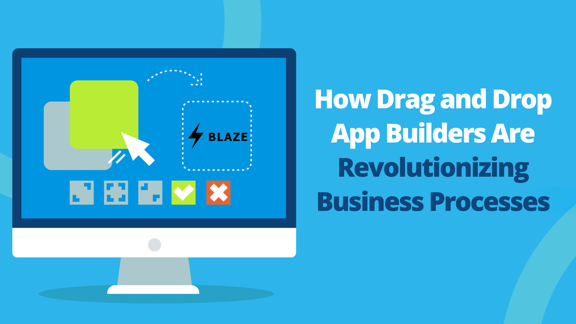 How Drag and Drop App Builders Are Revolutionizing Business Processes